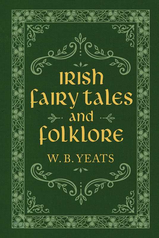 Irish Fairy Tales and Folklore by W. B. Yeats – The Celtic Rose